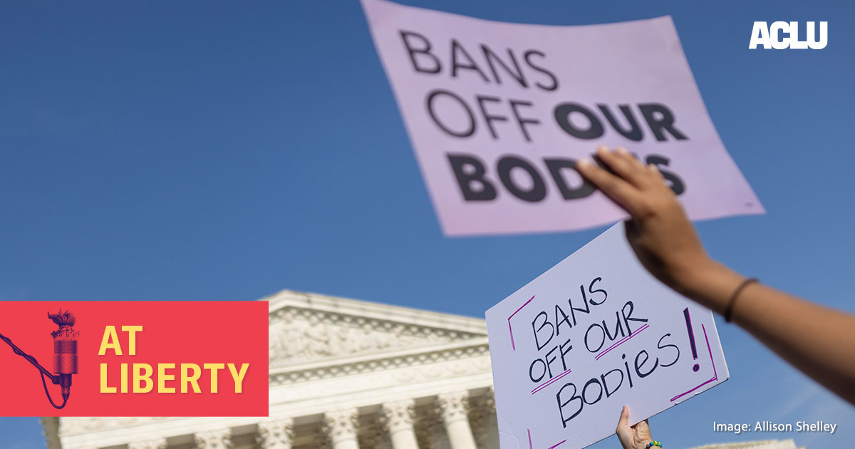 The Casualties of Overturning Roe | American Civil Liberties Union