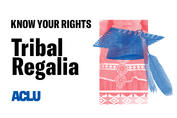 Tribal Regalia | American Civil Liberties Union
