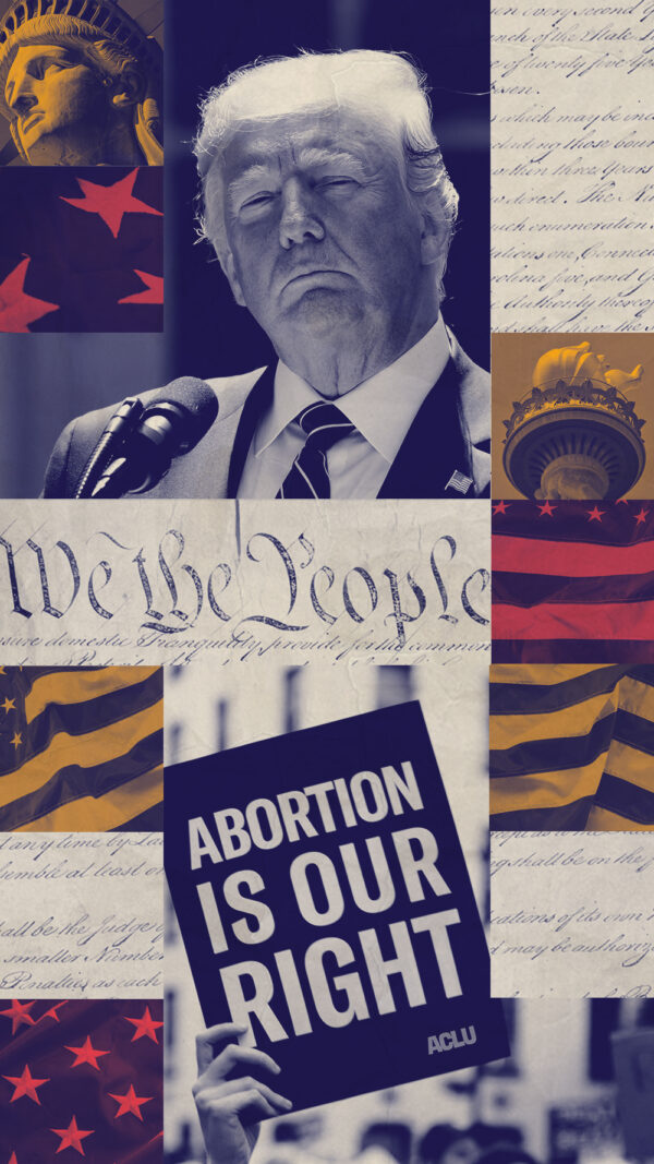 Overturning Roe is Just the Beginning | American Civil Liberties Union