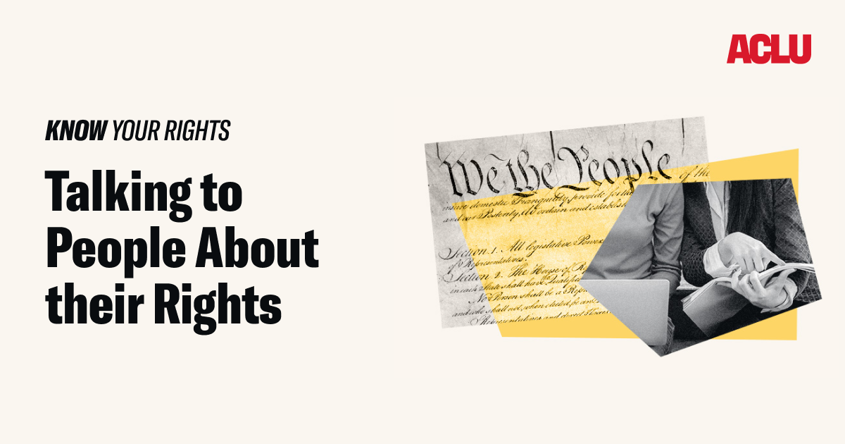 Talking to People About Their Rights | American Civil Liberties Union